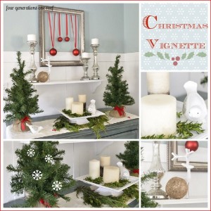 Our Christmas vignette - Four Generations One Roof Blog